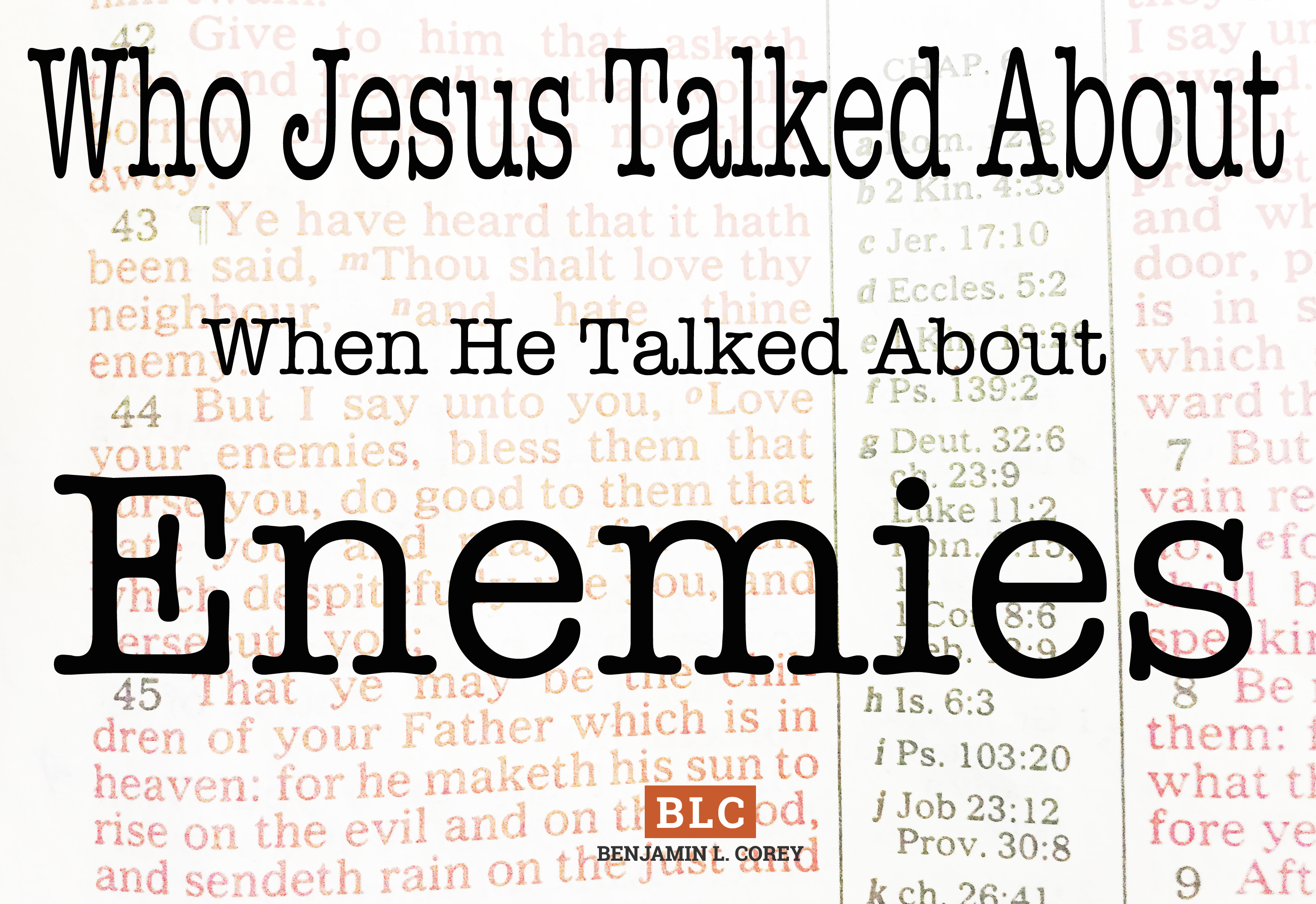 Who Jesus Talked About When He Talked About Enemies - Benjamin L. Corey